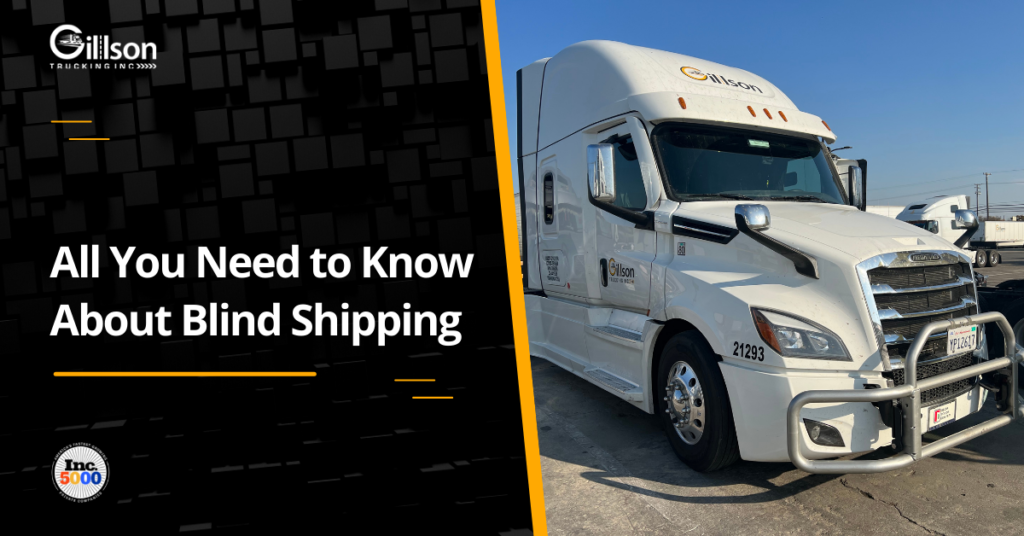 All You Need To Know About Blind Shipping - Gillson Trucking