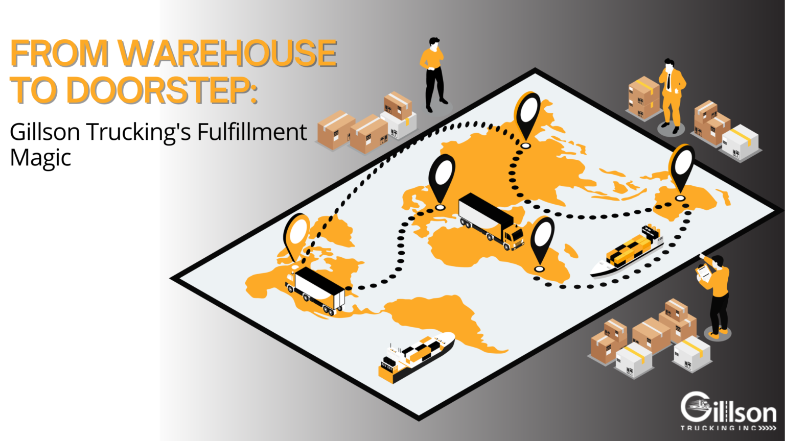 From Warehouse to Doorstep: Gillson Trucking's Fulfillment Magic ...